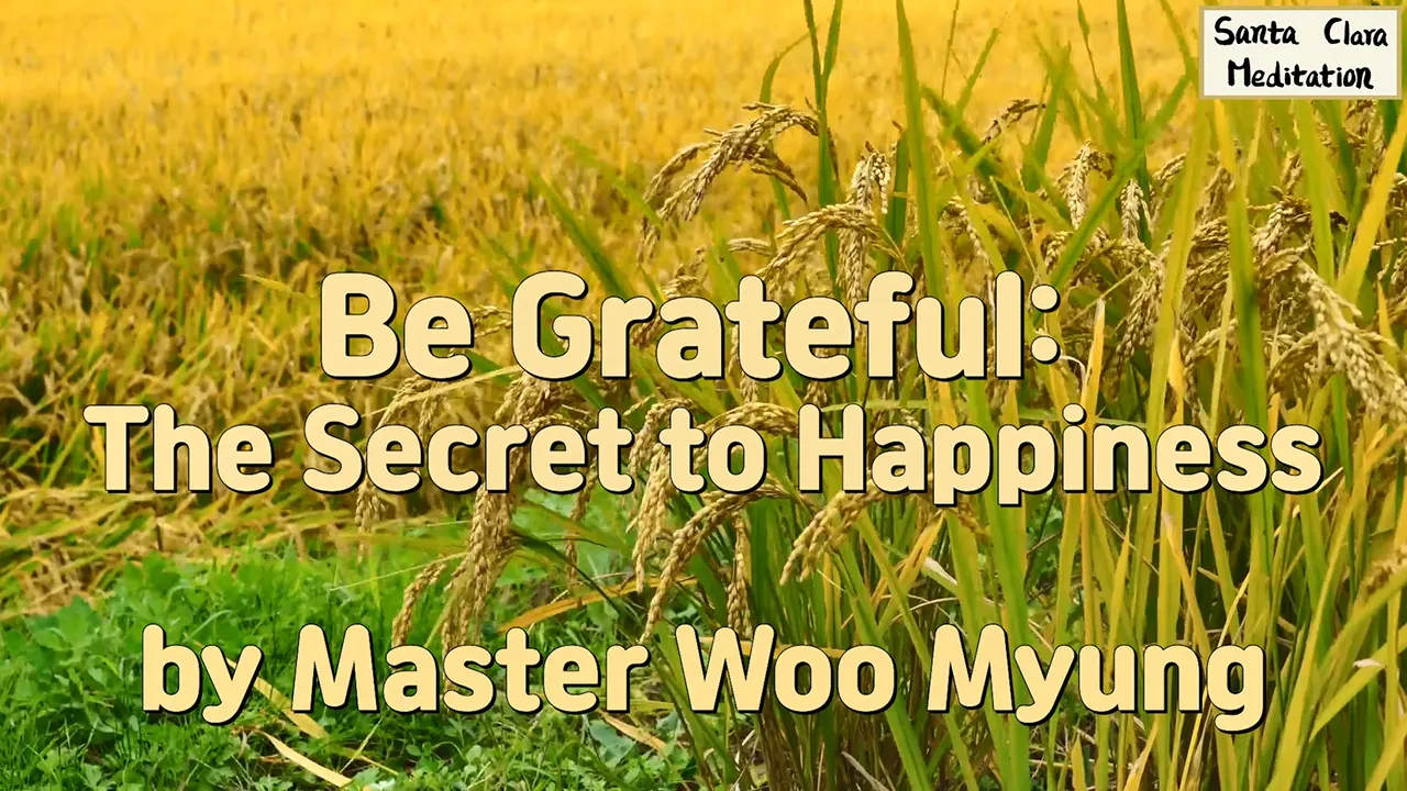 Be Grateful: The Secret to Happiness – Master Woo Myung
