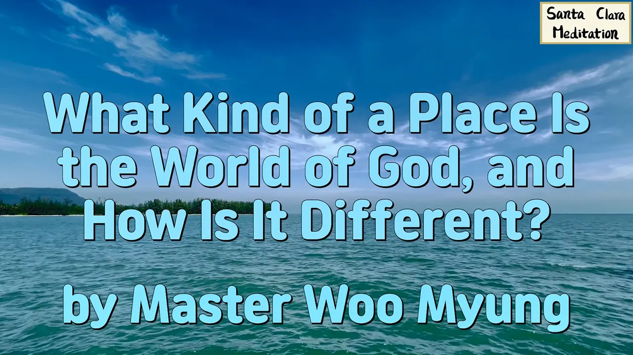 What Is the World of God and How Is It Different? – Master Woo Myung ...