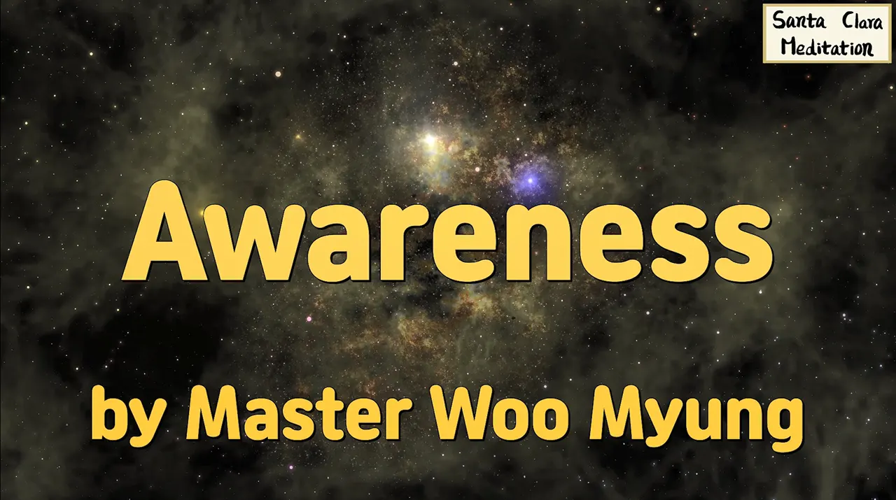 Awareness – Master Woo Myung | Santa Clara Meditation