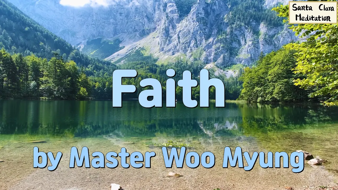 Faith – Master Woo Myung | Santa Clara Meditation