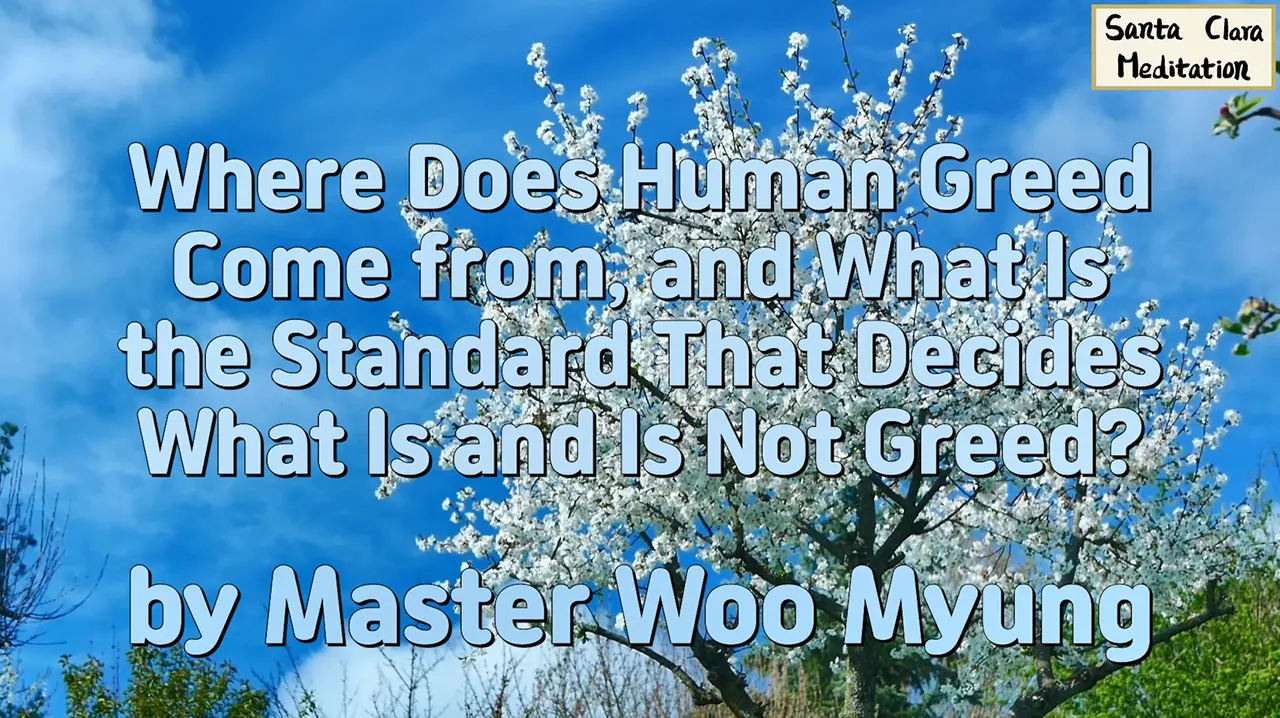 Where Does Greed Come From and How to Overcome It – Master Woo Myung