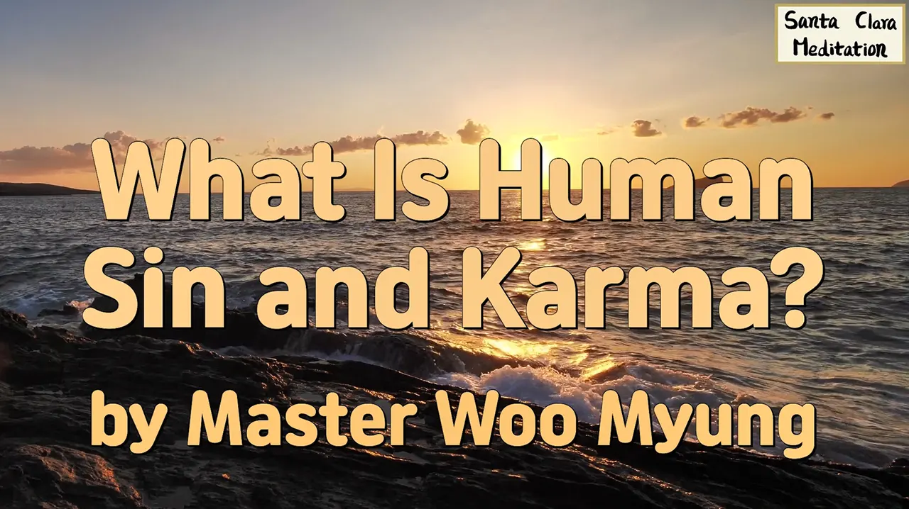 What Is Human Sin and Karma? – Master Woo Myung