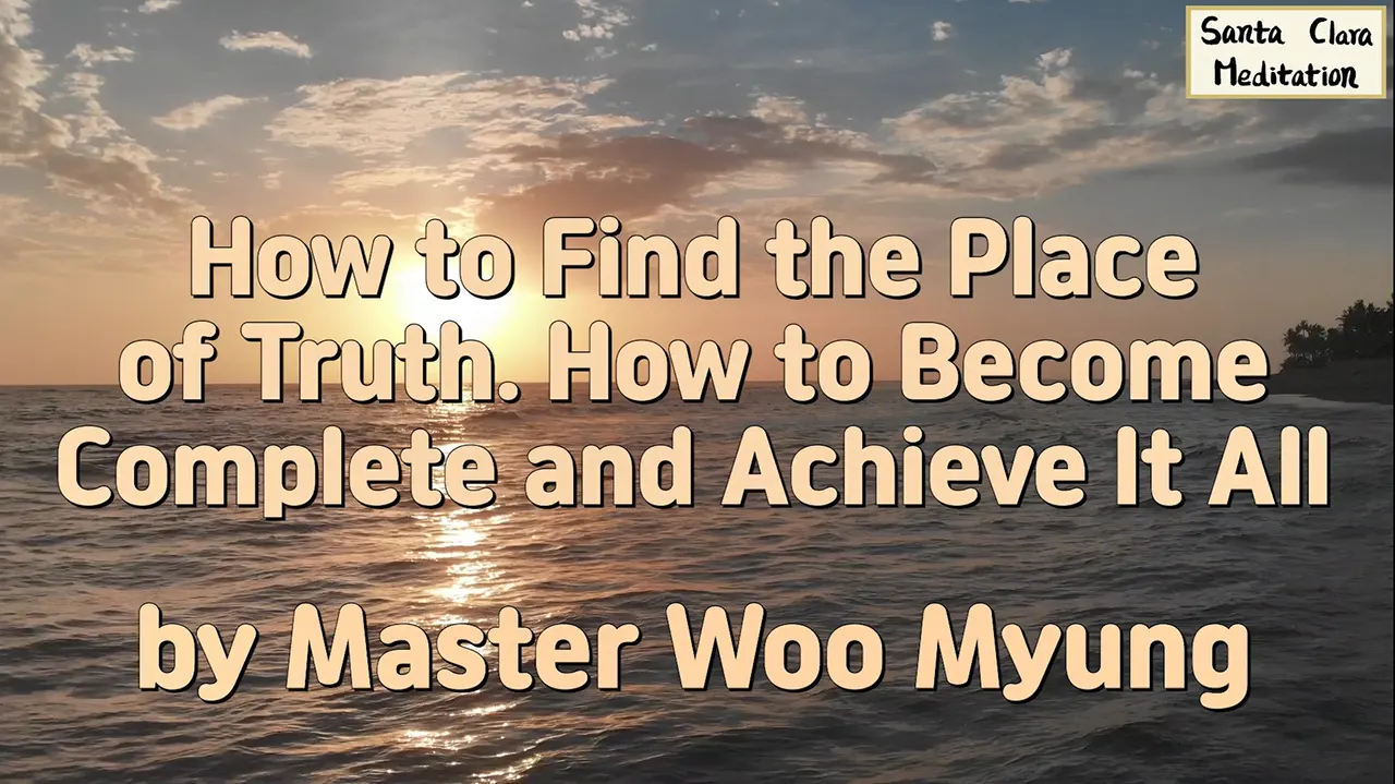 How to Find the Place of Truth and Become Complete – Master Woo Myung