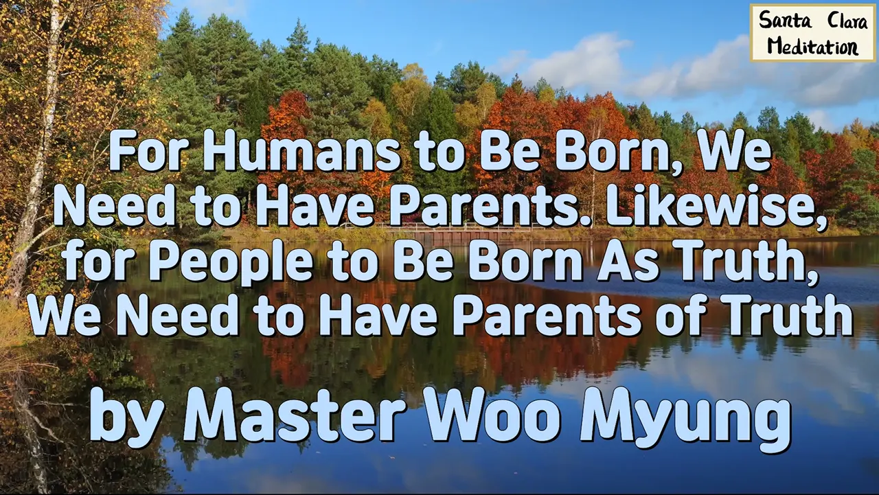 To Be Born As Truth, We Need Parents of Truth – Master Woo Myung