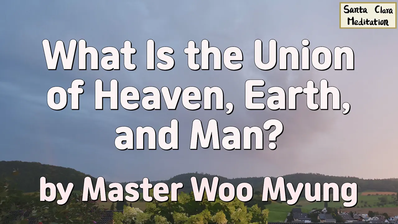 The Union of Heaven, Earth, and Man: Future of Oneness – Master Woo Myung