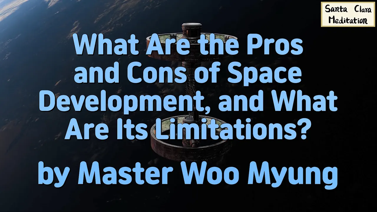 The Limits of Space Development and Human Exploration – Master Woo Myung