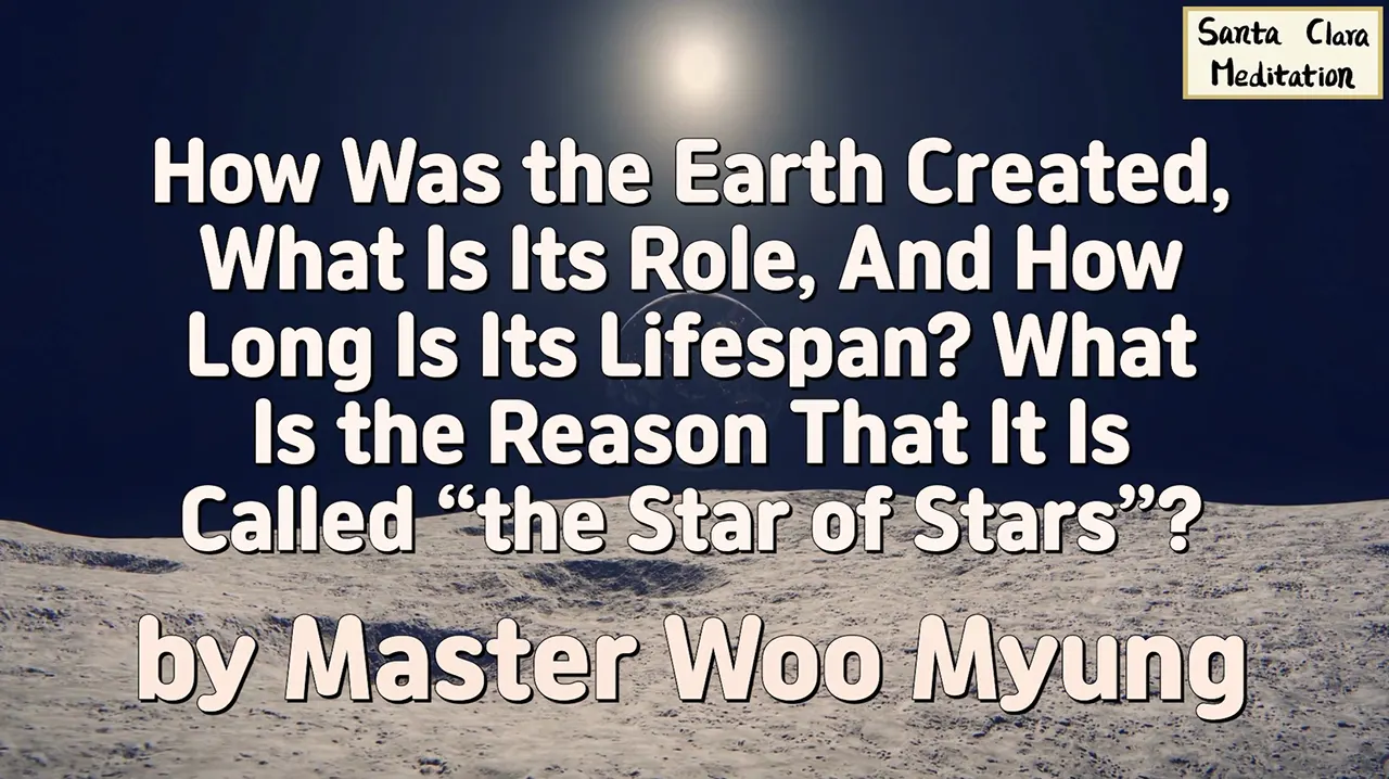 Why Earth Is Called the Star of Stars – Master Woo Myung