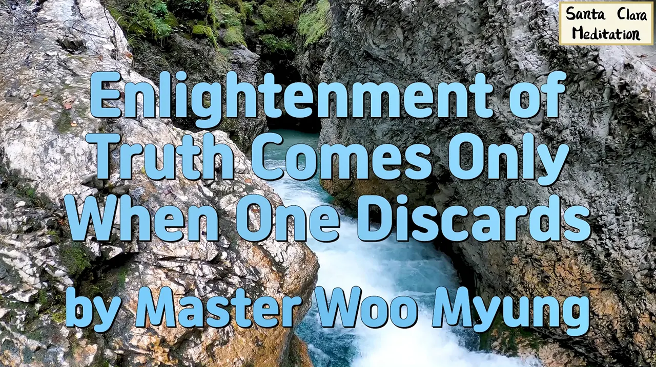 🌟 Enlightenment Comes by Discarding: Path to Truth – Master Woo Myung